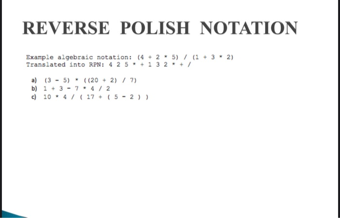 Solved REVERSE POLISH NOTATION Example algebraic notation: | Chegg.com