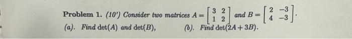 Solved Problem 1. (10') Consider two matrices A=[3122] and | Chegg.com