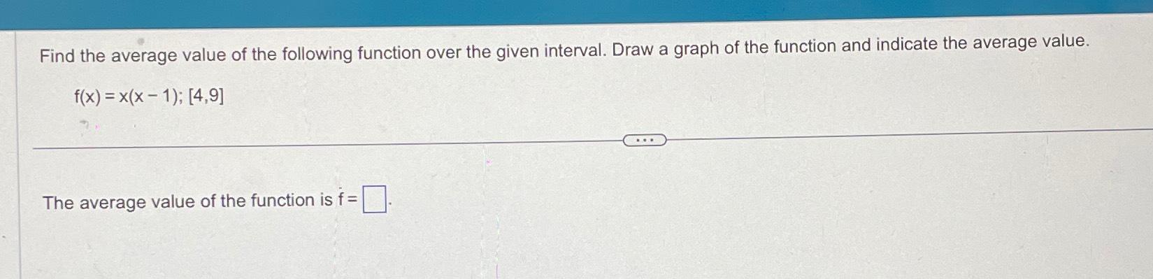 Solved Find the average value of the following function over | Chegg.com