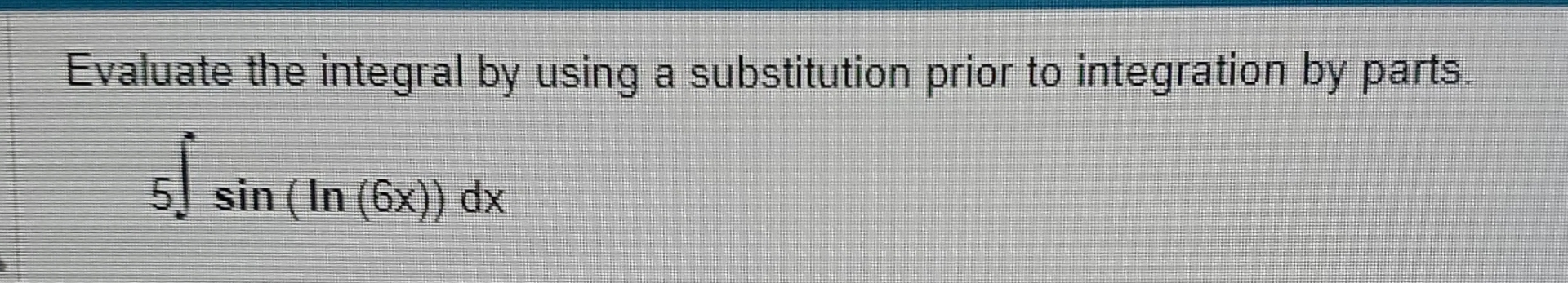 Solved Evaluate the integral by using a substitution prior | Chegg.com
