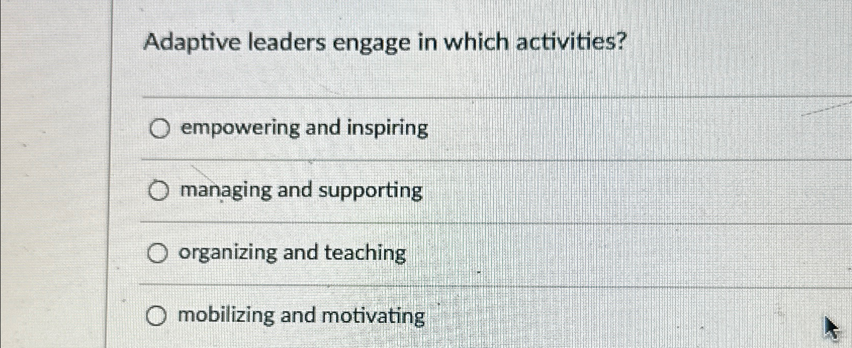 Solved Adaptive leaders engage in which | Chegg.com