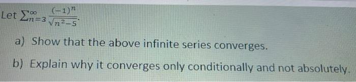 [Solved]: eet ( sum_{n=3}^{ infty} frac{(-1)^{n}}{ sqrt{