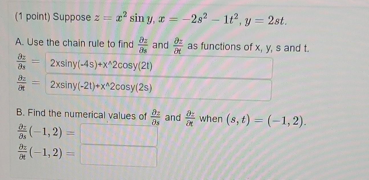 Solved (1 point) Suppose z=x2siny,x=−2s2−1t2,y=2st. A. Use | Chegg.com