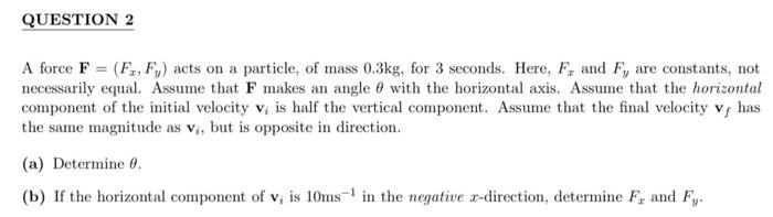 Solved A Force F Fx Fy Acts On A Particle Of Mass 0 3 Kg