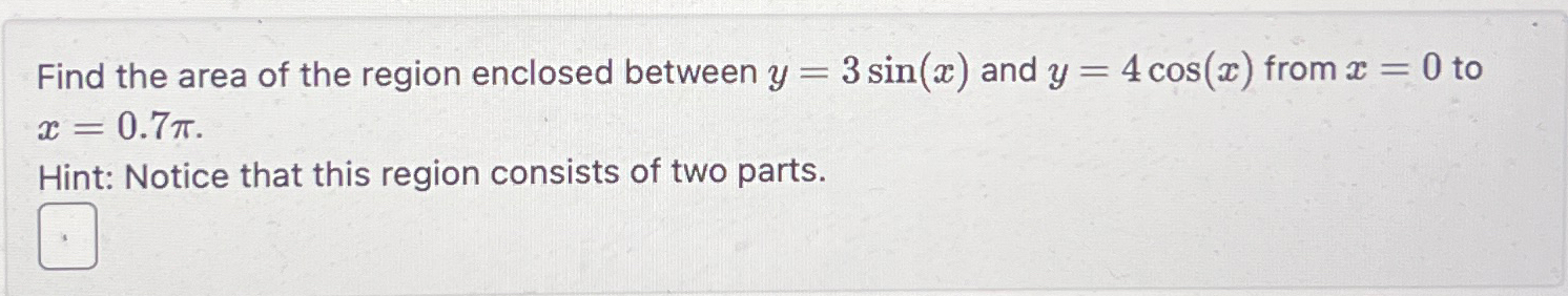 Solved Find the area of the region enclosed between | Chegg.com