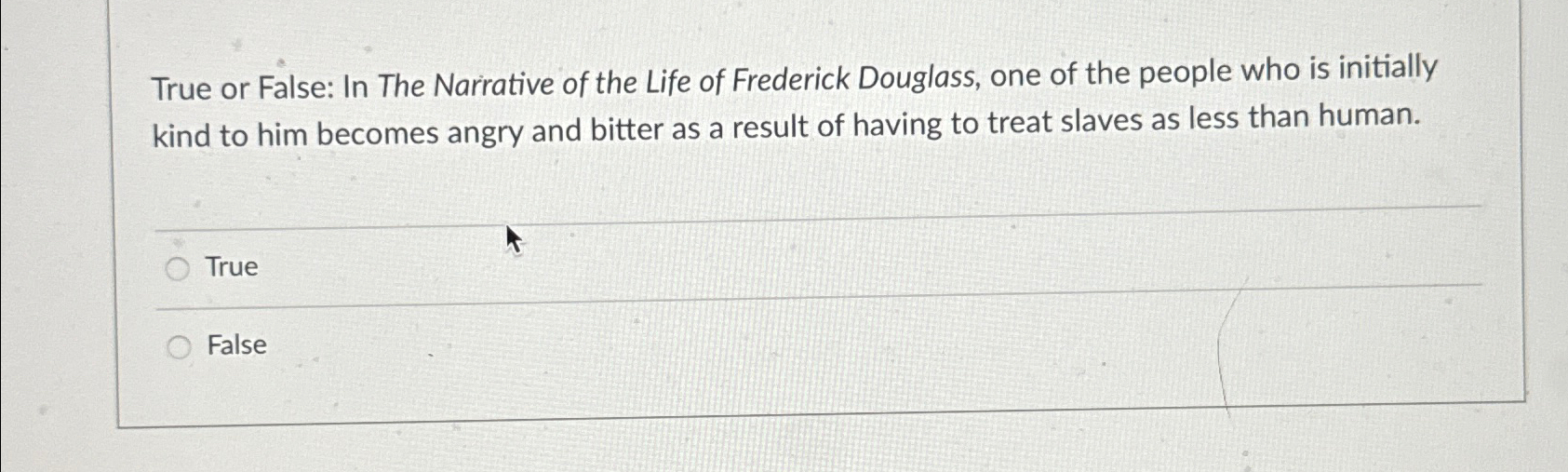 Solved True or False: In The Narrative of the Life of | Chegg.com