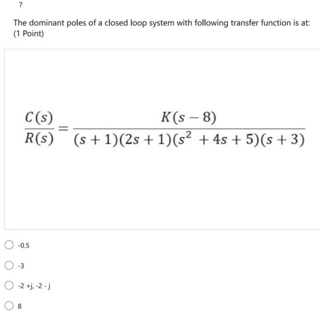 The dominant poles of a closed loop system with | Chegg.com