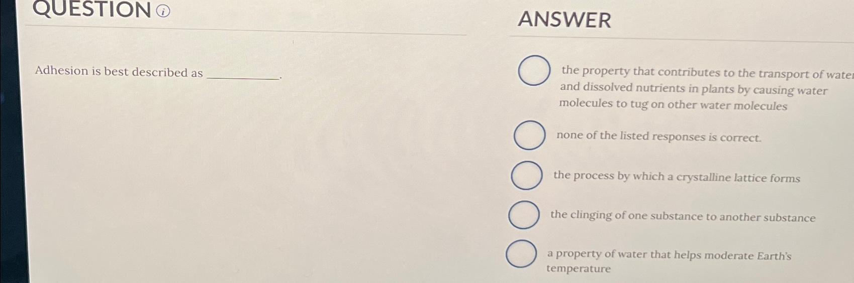 Solved QUESTION (i)ANSWERAdhesion is best described asthe | Chegg.com
