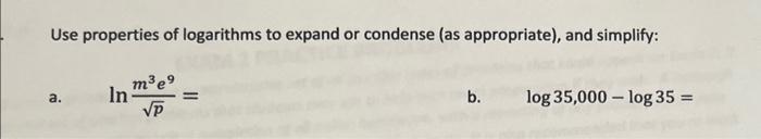 Solved Use properties of logarithms to expand or condense | Chegg.com