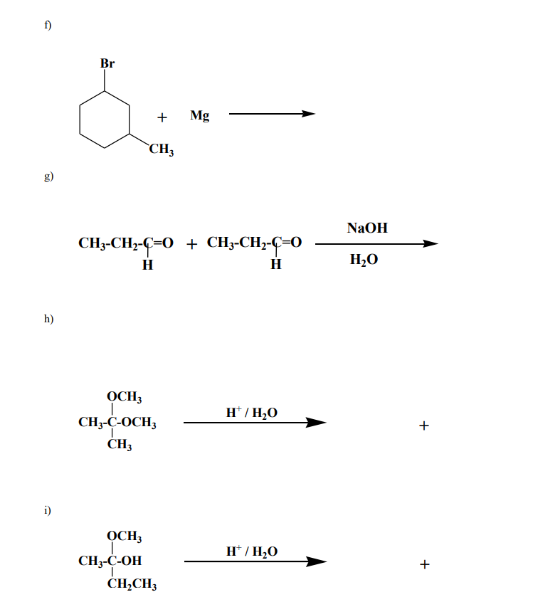 Solved g)CH3-CH2-CH=O+CH3-CH2-CH=O→?H2ONaOHh)+i)g)h)+i)→H+?? | Chegg.com