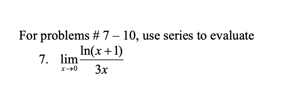 Solved For problems # 7 - 10, ﻿use series to | Chegg.com