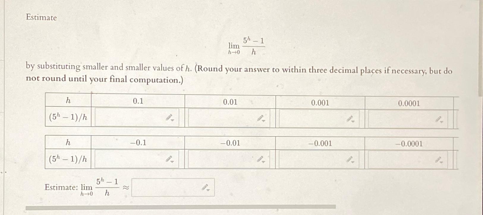 Solved Estimatelimh→05h-1hby substituting smaller and | Chegg.com
