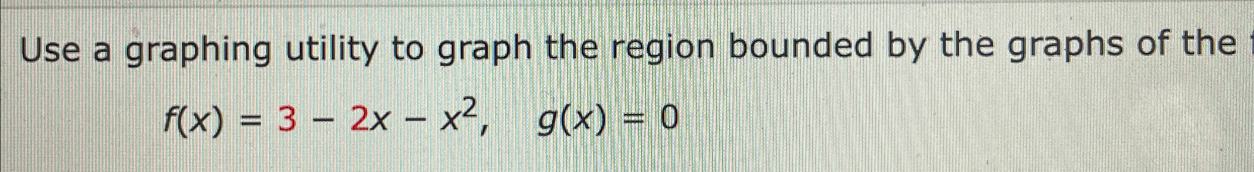 Solved Use a graphing utility to graph the region bounded by | Chegg.com