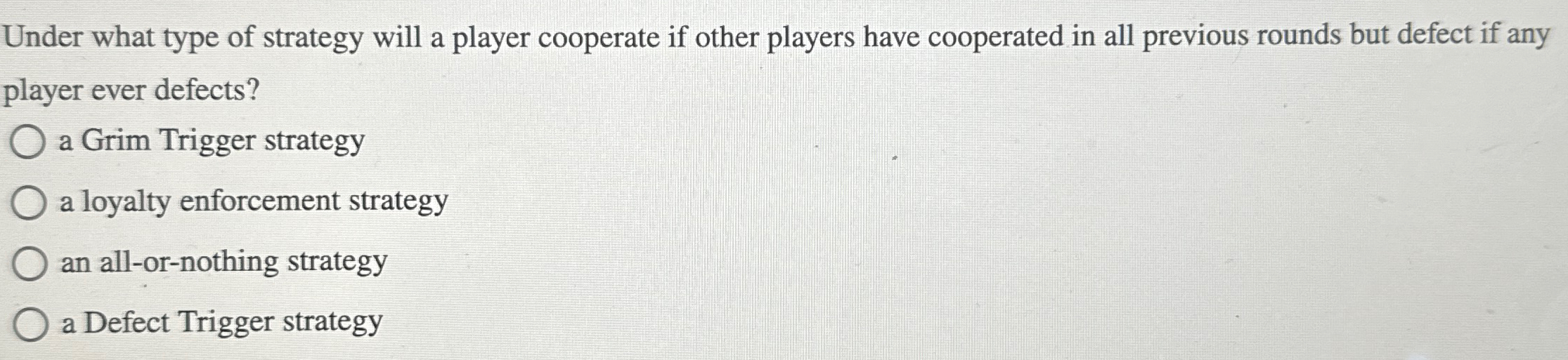 Solved Under what type of strategy will a player cooperate | Chegg.com