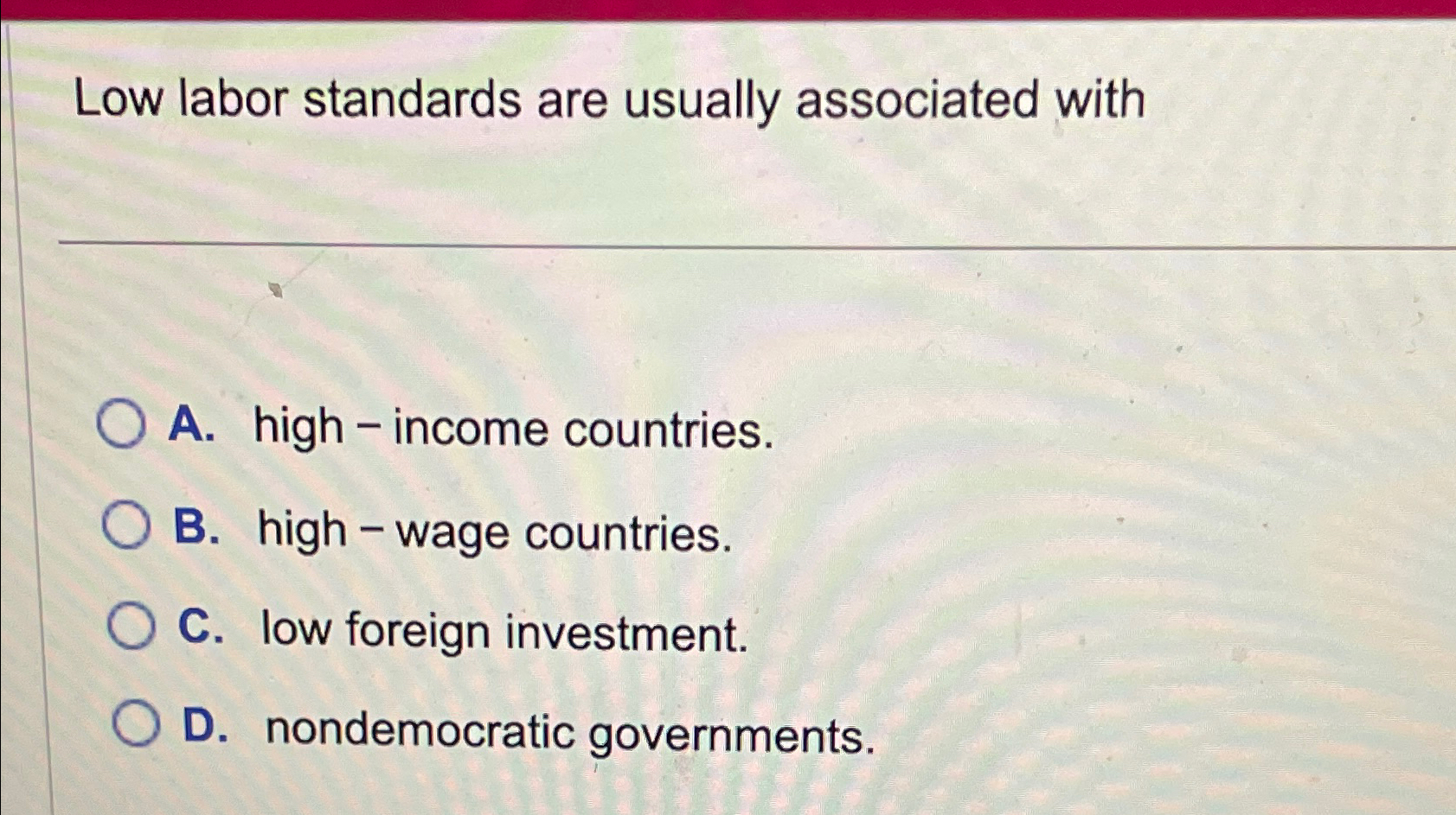 Solved Low labor standards are usually associated withA. | Chegg.com