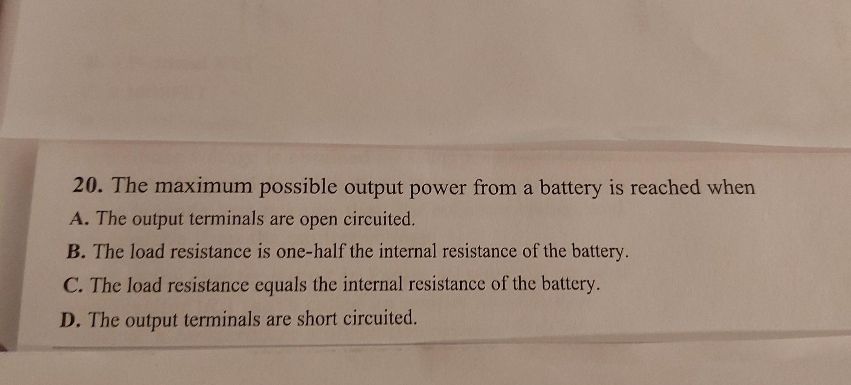 Solved 20. The maximum possible output power from a battery | Chegg.com