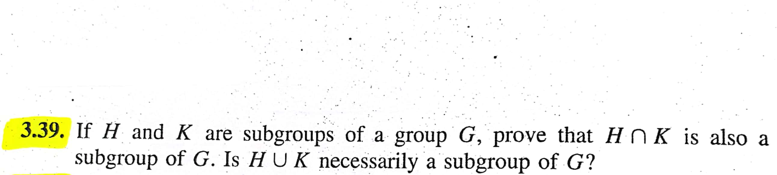 Solved 3.39. ﻿If H ﻿and K ﻿are subgroups of a group G, | Chegg.com