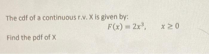 Solved The cdf of a continuous r.v. X is given by: | Chegg.com