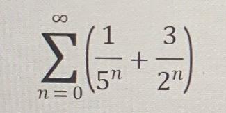 Solved ∑n=0∞(5n1+2n3) | Chegg.com