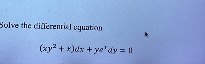 Solved Solve the differential equation (xy² + x)dx + | Chegg.com