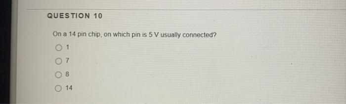 Solved QUESTION 10 On a 14 pin chip, on which pin is 5 V | Chegg.com