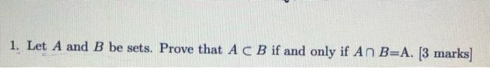 Solved 1. Let A and B be sets. Prove that A C B if and only | Chegg.com
