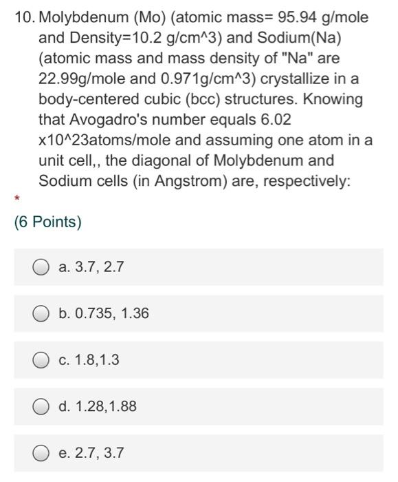Solved 10. Molybdenum (Mo) (atomic mass= 95.94 g/mole and | Chegg.com