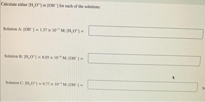 Solved Calculate either [H3O+]or [OH−]for each of the | Chegg.com