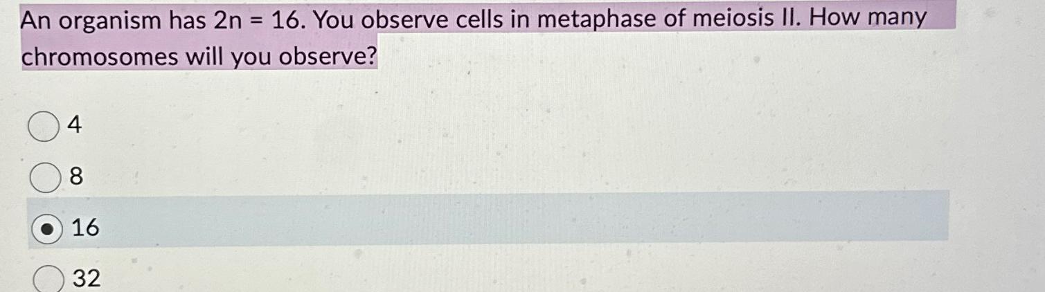 Solved An organism has 2n=16. ﻿You observe cells in | Chegg.com