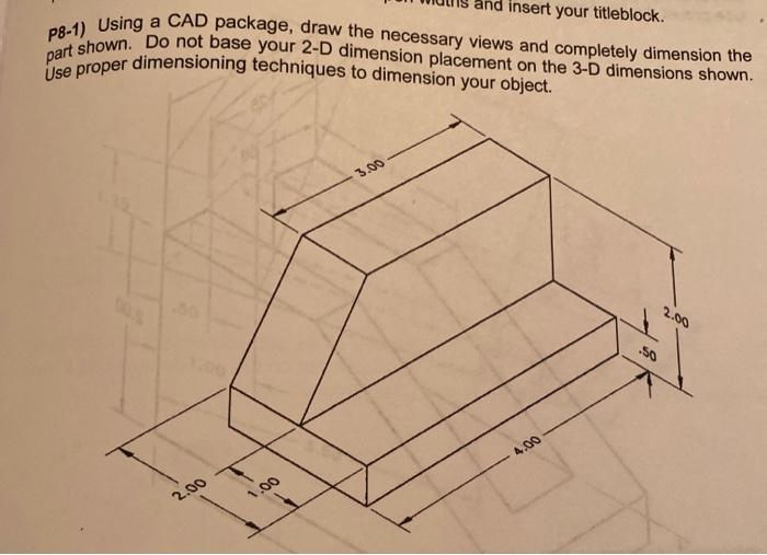 Solved part shown. Do not base your 2-D dimension placement | Chegg.com