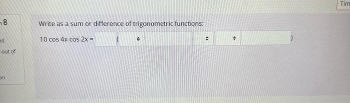 Solved Write as a sum or difference of trigonometric | Chegg.com