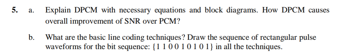 Solved 5. a. Explain DPCM with necessary equations and block | Chegg.com