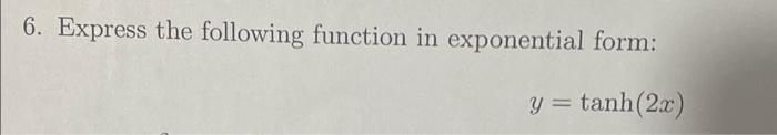 Solved 6. Express the following function in exponential | Chegg.com