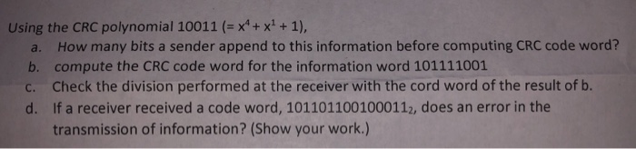 Solved Using the CRC polynomial 10011 (= x4 + x1 + 1), a. | Chegg.com