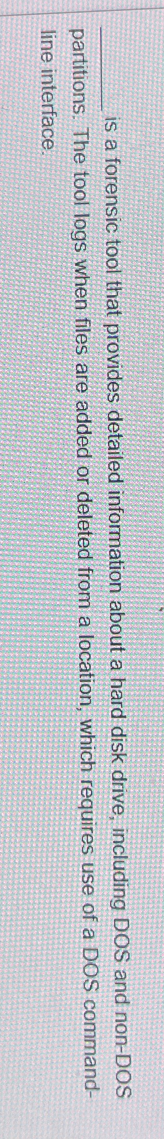 Solved is a forensic tool that provides detailed information | Chegg.com