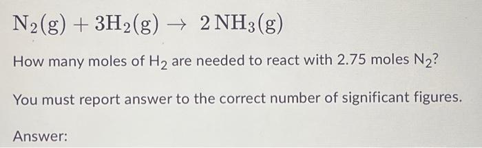 Solved N2( g)+3H2( g)→2NH3( g) How many moles of H2 are | Chegg.com