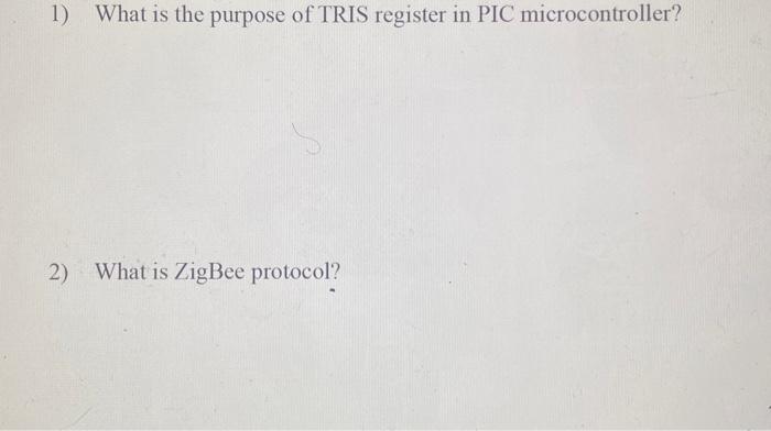 Solved 1) What is the purpose of TRIS register in PIC | Chegg.com