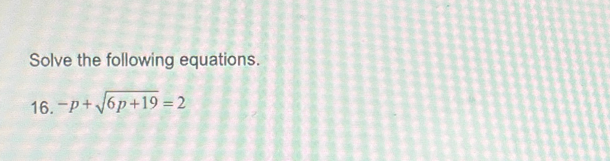 Solved Solve the following equations.16. -p+6p+192=2 | Chegg.com