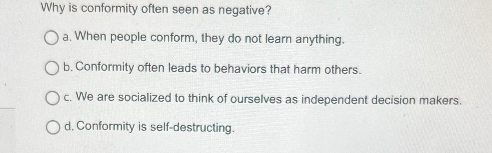 Solved Why is conformity often seen as negative?a. ﻿When | Chegg.com