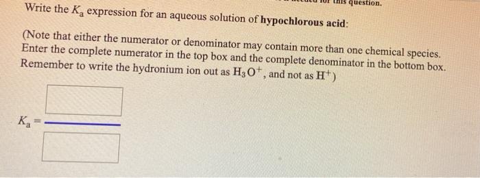 Solved question. Write the Ka expression for an aqueous | Chegg.com