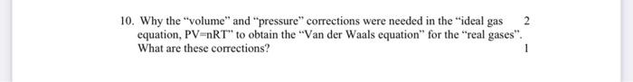 Solved 10. Why the "volume" and "pressure" corrections were | Chegg.com