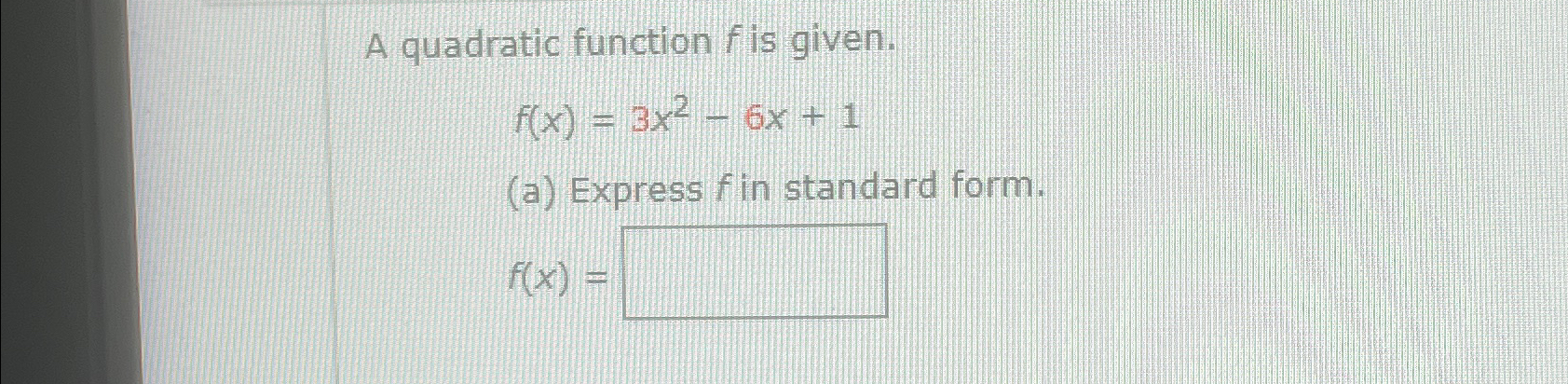 Solved A quadratic function f ﻿is given.f(x)=3x2-6x+1(a) | Chegg.com