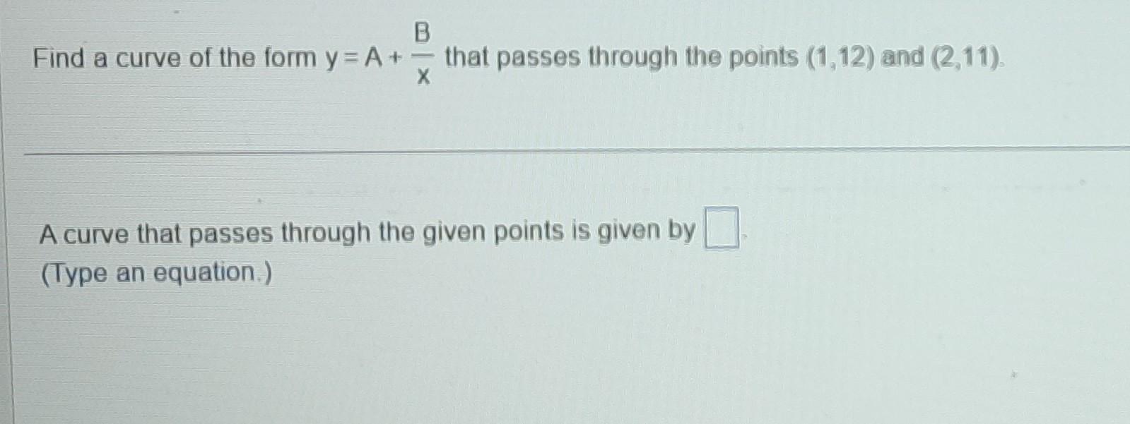 Solved Find a curve of the form y=A+xB that passes through | Chegg.com