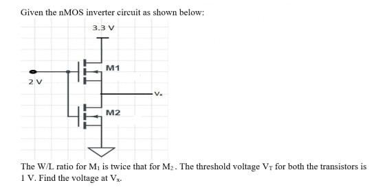 Solved Given the nMOS inverter circuit as shown below:The | Chegg.com