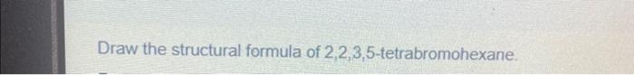 Solved Draw the structural formula of | Chegg.com