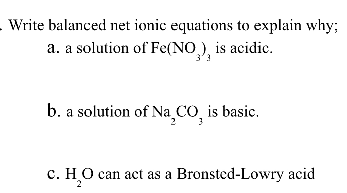 Solved Write balanced net ionic equations to explain why;a. | Chegg.com