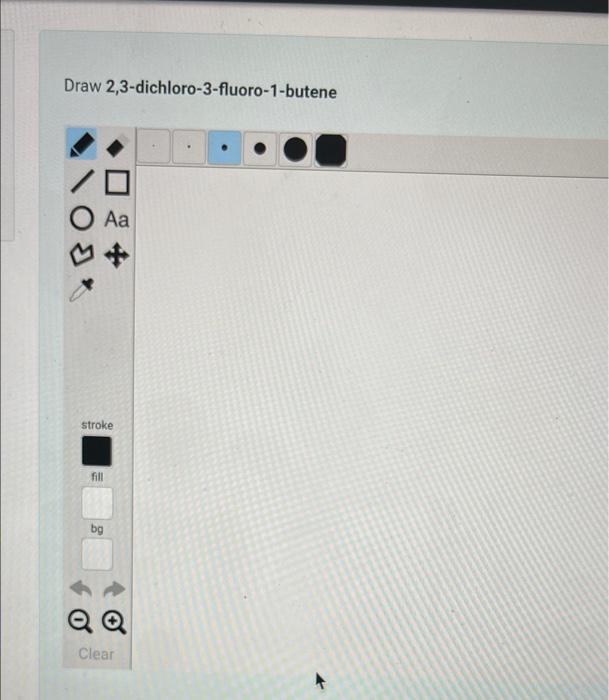 Solved Draw 2,3-dichloro-3-fluoro-1-butene /0 O Aa POL | Chegg.com