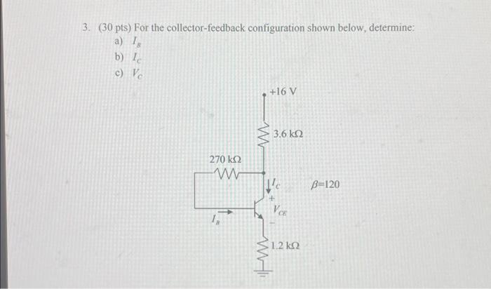 Solved 3. ( 30pts) For the collector-feedback configuration | Chegg.com