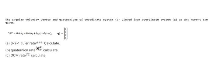 Solved The angular velocity vector and quaternions of | Chegg.com