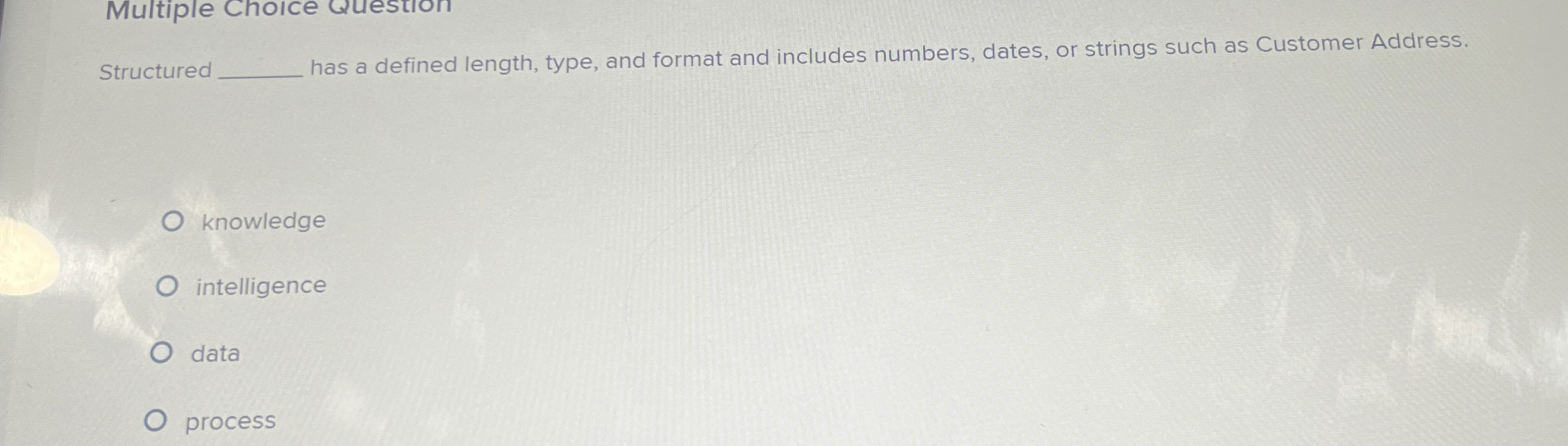 Solved Structured ﻿has a defined length, type, and format | Chegg.com